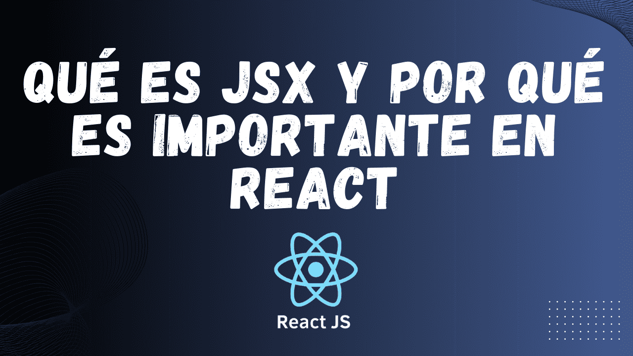 ¿Qué es JSX en React? Cómo Funciona JSX, Ejemplos y Expresiones en JSX, ¿Por qué JSX?, como ...